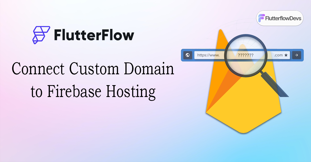 Flutterflow Web App Custom Domain With Firebase Hosting